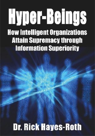 Hyper-Beings: How Intelligent Organizations Attain Supremacy through ...