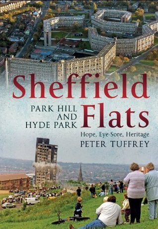 Sheffield Flats from High Rise to Eyesore by Peter Tuffrey | Goodreads