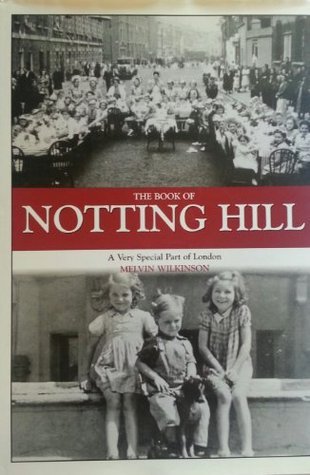 The Book of Notting Hill by Melvin Wilkinson | Goodreads