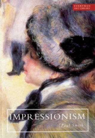 IMPRESSIONISM EVERYMAN ART LIBRARY /ANGLAIS by Paul Smith | Goodreads