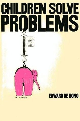 Children Solve Problems by Edward de Bono | Goodreads