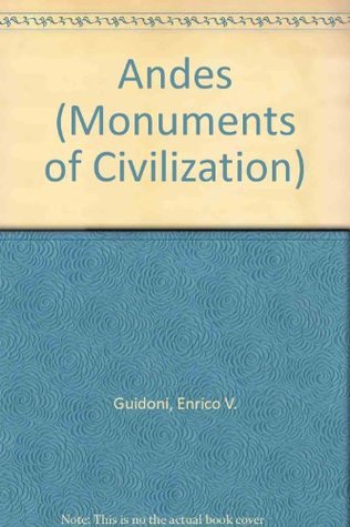 Andes (Monuments of Civilization) by Enrico Guidoni | Goodreads