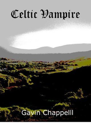 Celtic Vampire (Red Daughter Book 2) by Gavin Chappell | Goodreads