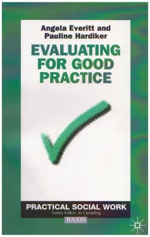 Evaluating for Good Practice by Angela Everitt | Goodreads