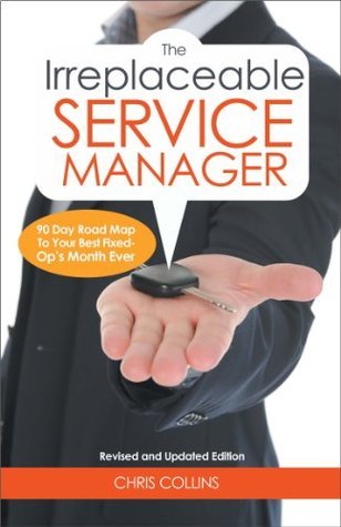 The Irreplaceable Service Manager by Chris Collins | Goodreads