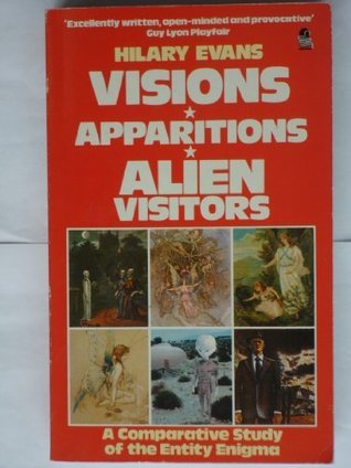 Visions, Apparitions, Alien Vistors: A Comparative Study of the Entity ...
