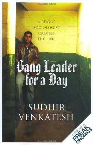 Gang Leader For A Day by Sudhir Venkatesh | Goodreads