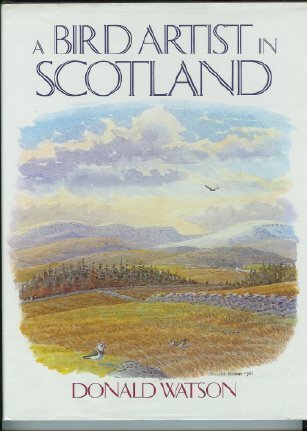 A Bird Artist in Scotland by Donald Watson | Goodreads
