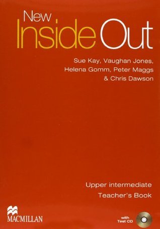 New Inside Out. Upper Intermediate. Teacher's Book by Sue Kay | Goodreads
