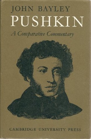 Pushkin: A Comparative Commentary by John Bayley | Goodreads