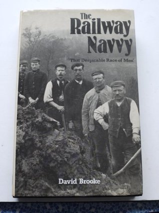 The railway navvy: "that despicable race of men" by David Brooke ...