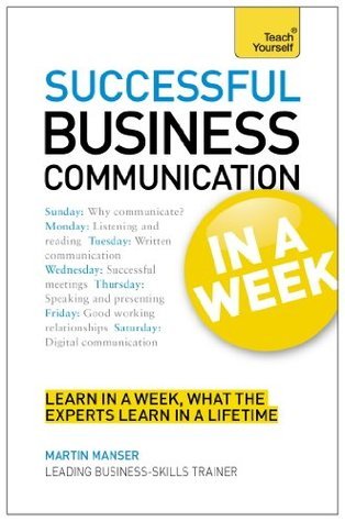 Business Communication In A Week: Communicate Better In Seven Simple ...