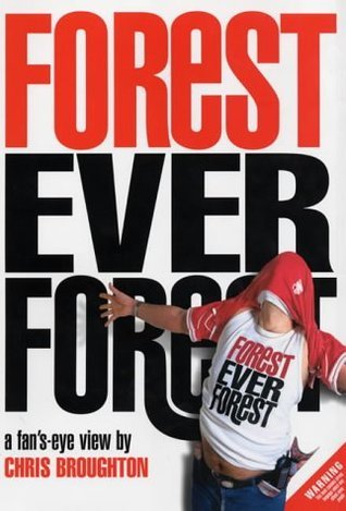 Forest Ever Forest: A Fan's-eye View by Chris Broughton by Christopher ...