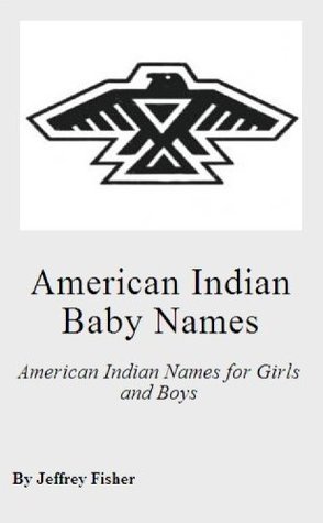 American Indian Baby Names: American Indian Names for Girls and Boys by ...