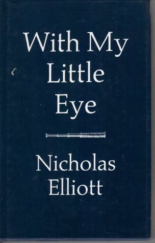 With My Little Eye: Observations Along the Way by Nicholas Elliott | Goodreads