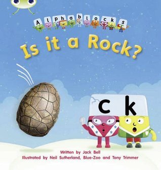 Bug Club Phonics Alphablocks Set 04 Is it a Rock? by Jack Bell | Goodreads
