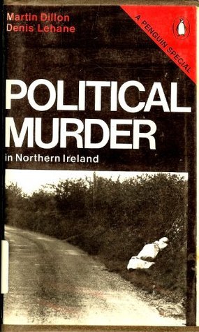 Political Murder in Northern Ireland by Martin Dillon | Goodreads