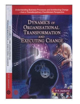 Dynamics of Organisational Transformation and Executing Change by K ...