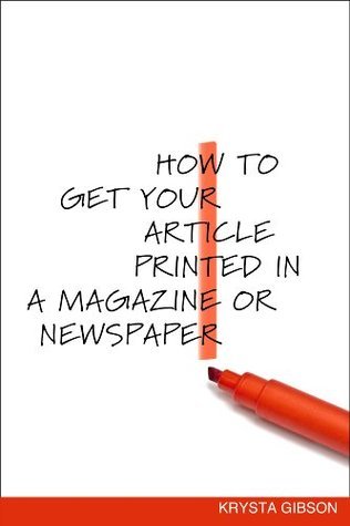 How to Get Your Article Printed in a Magazine or Newspaper by Krysta ...