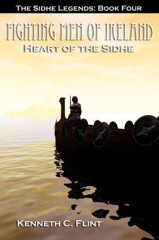 Heart of the Sidhe (Sidhe Legends, #4) by Kenneth C. Flint | Goodreads