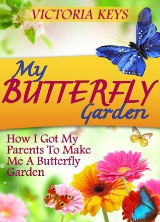 My Butterfly Garden by Victoria Keys | Goodreads