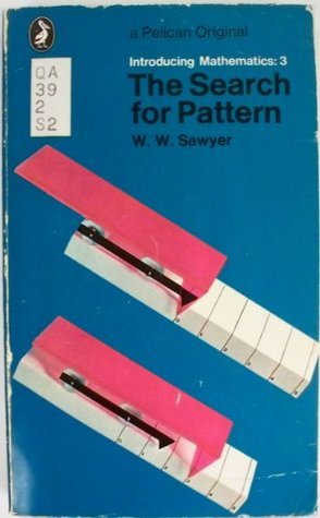 The search for pattern (His Introducing mathematics, 3) by W.W. Sawyer ...