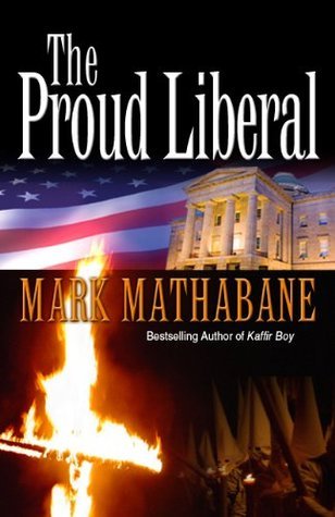 The Proud Liberal by Mark Mathabane | Goodreads
