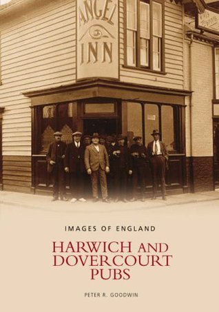 Harwich and Dovercourt Pubs (Images of England) by Peter F. Goodwin ...