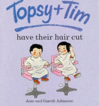 Topsy and Tim Have Their Hair Cut (Topsy & Tim) by Jean Adamson | Goodreads