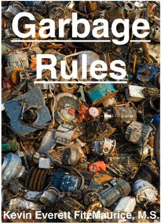 Garbage Rules by Kevin FitzMaurice | Goodreads
