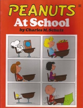 Snoopy and the Peanuts Gang at School by Charles M. Schulz | Goodreads