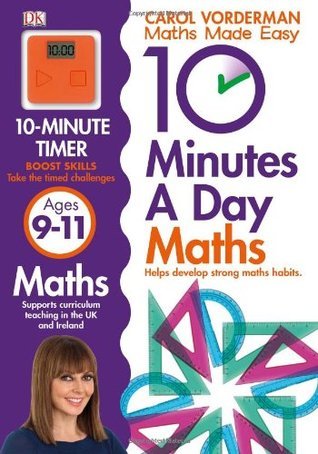 10 Minutes a Day Maths Ages 9-11 by Carol Vorderman | Goodreads
