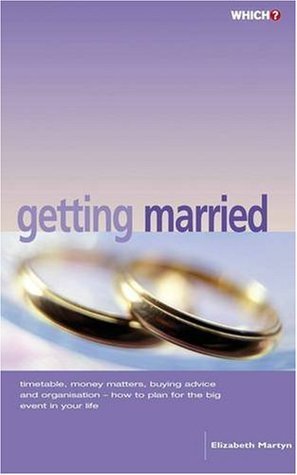 Which?' Guide to Getting Married by Elizabeth Martyn | Goodreads