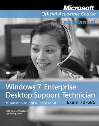 Exam 70-685, Lab Manual: Windows 7 Enterprise Desktop Support ...