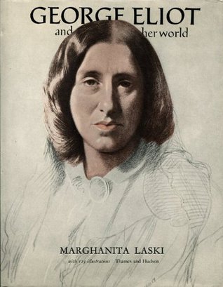 George Eliot and her world by Marghanita Laski | Goodreads
