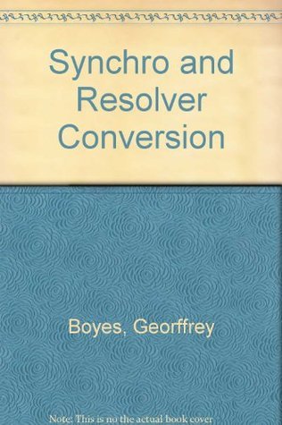 Synchro and Resolver Conversion by Georffrey Boyes | Goodreads