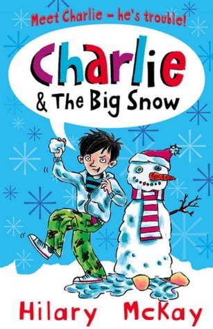 Charlie and the Big Snow by Hilary McKay | Goodreads