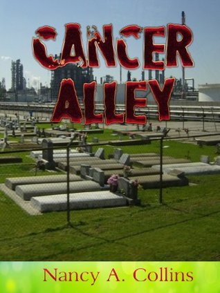 Cancer Alley by Nancy A. Collins | Goodreads