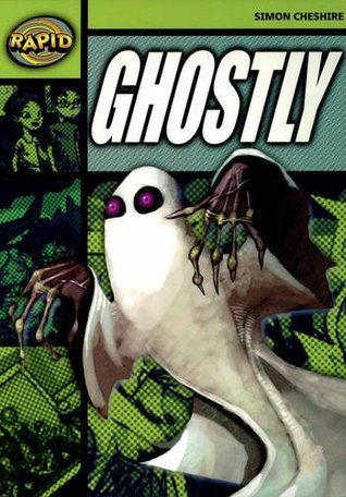 Rapid Reading: Ghostly? (Stage 6, Level 6a) by Simon Cheshire | Goodreads