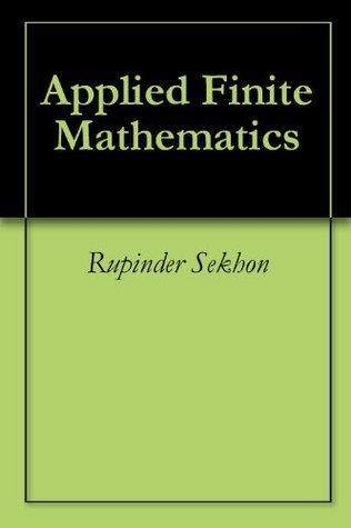 Applied Finite Mathematics by Rupinder S. Sekhon | Goodreads