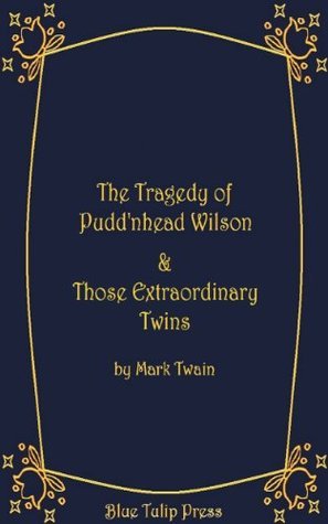 The Tragedy of Pudd'nhead Wilson by Mark Twain | Goodreads