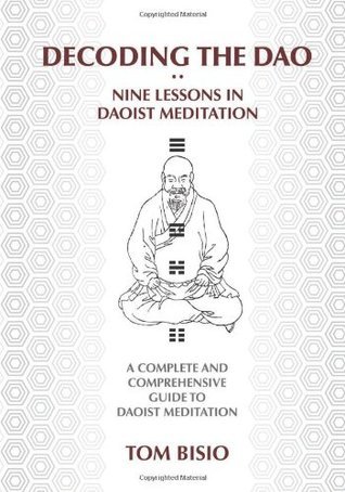 Decoding the DAO: Nine Lessons in Daoist Meditation: A Complete and ...