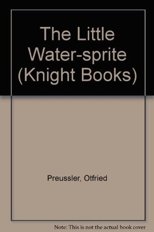The Little Water-sprite by Otfried Bell Anthea ( Translated By ...