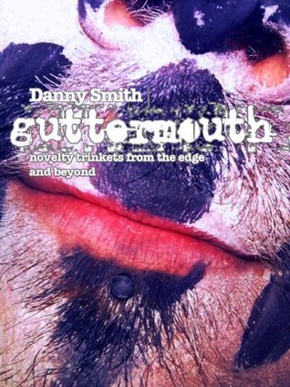 Guttermouth: Novelty Trinkets From The Edge And Beyond by Danny Smith ...