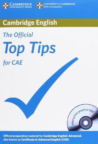 The Official Top Tips for CAE with CD-ROM by University of Cambridge ...