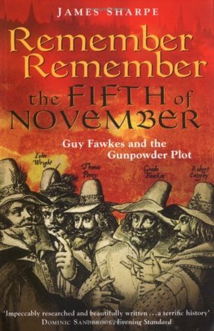 Remember, Remember the Fifth of November by James Sharpe | Goodreads