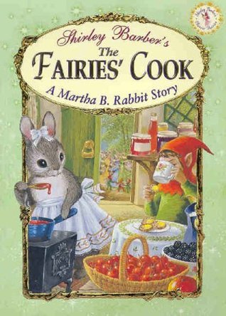 Classic Fairies Martha B. Rabbit and the Fairies Cook by Shirley Barber ...