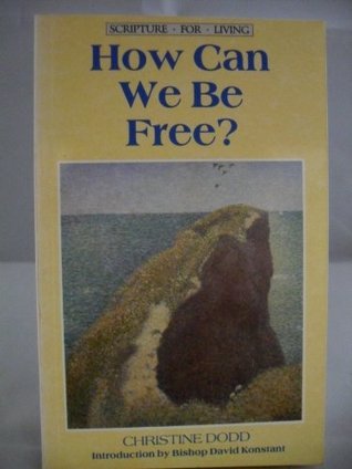 How Can We Be Free? (Scripture for Living) by christine-dodd | Goodreads