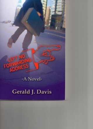 Left No Forwarding Address by Gerald J. Davis | Goodreads