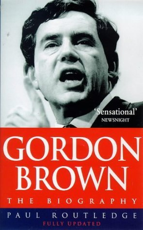 Gordon Brown : The Biography by Paul Routledge | Goodreads